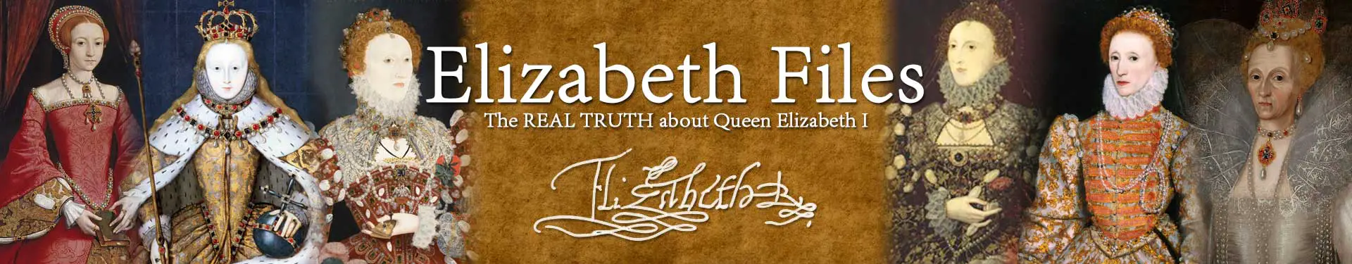 The Elizabeth Files - The REAL TRUTH about Queen Elizabeth I